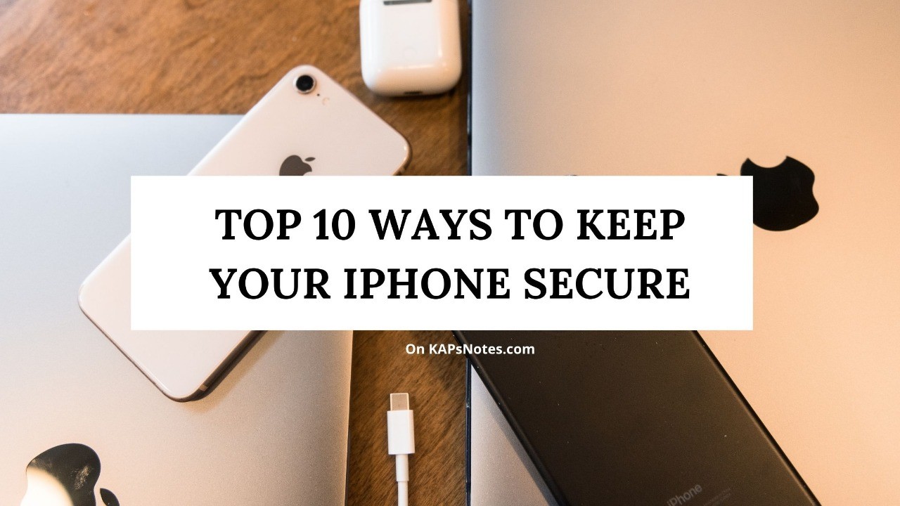 Top 10 ways to keep your iPhone secure| Apple privacy tips - KAPsNotes