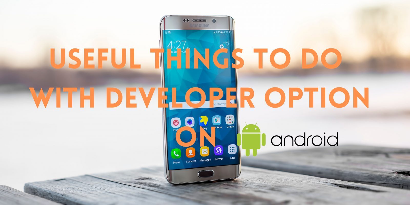 Useful things to do with Developer options on Android - KAPsNotes