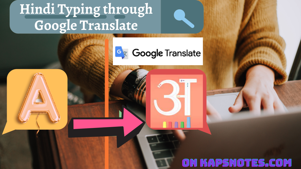 Hindi typing through Google Translate in 3 simple steps - KAPsNotes