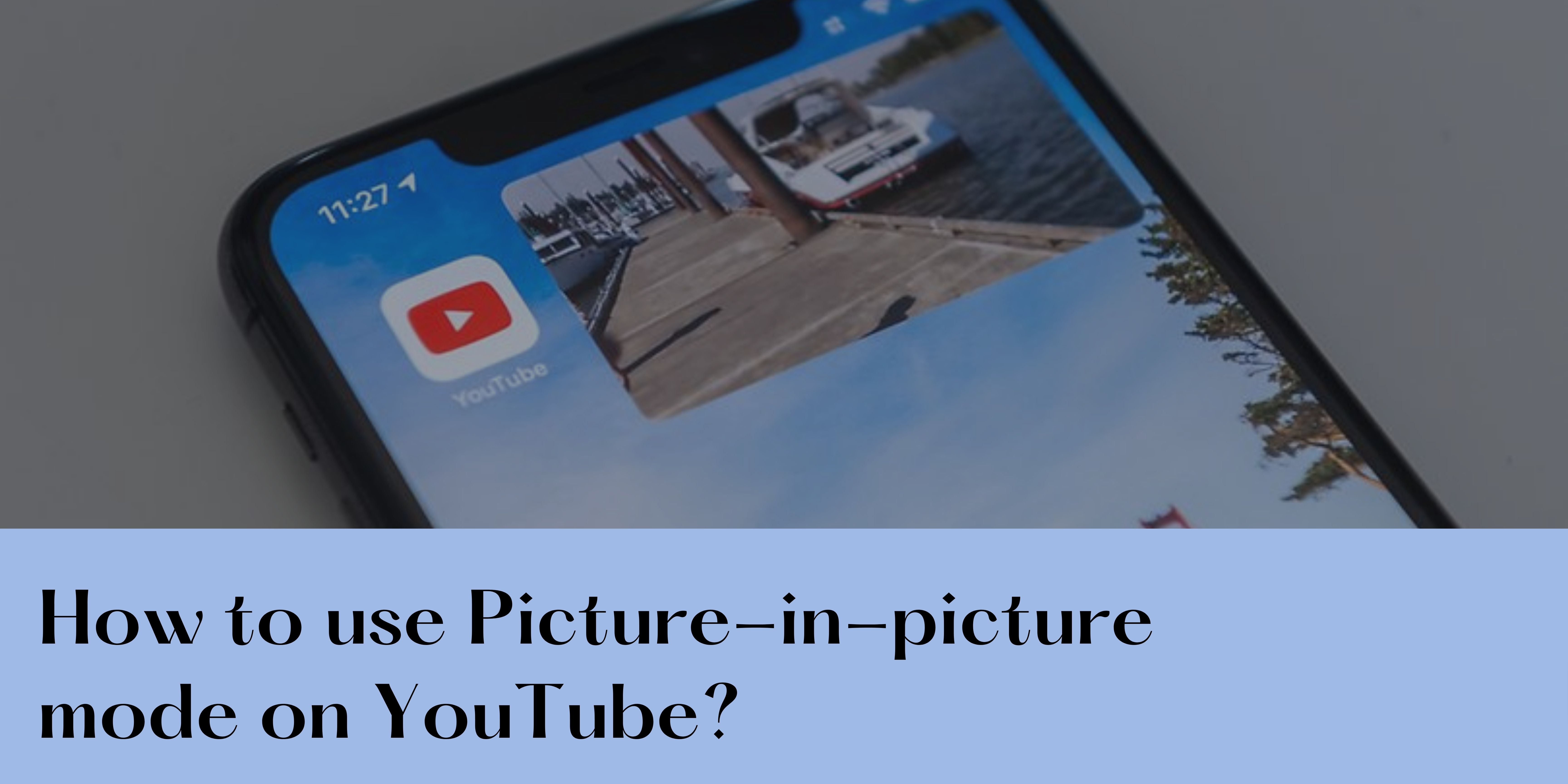 How to use Picture-in-picture mode on YouTube? - KAPsNotes
