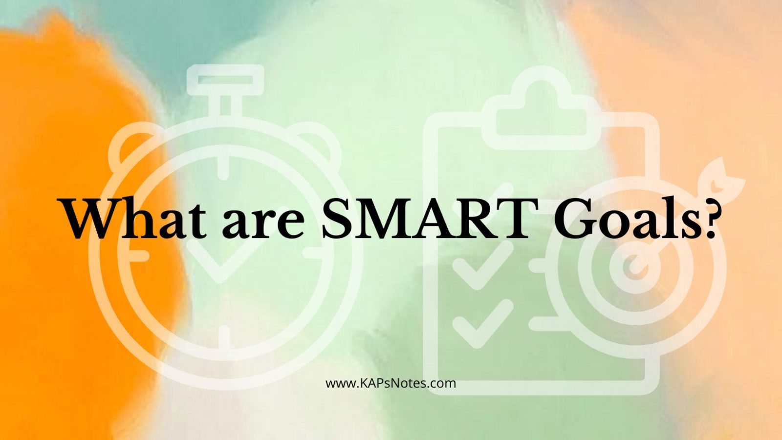 What are SMART Goals? - KAPsNotes