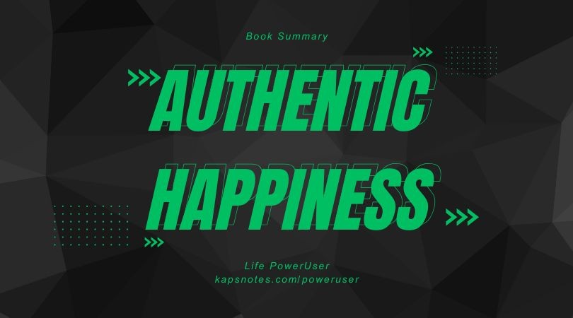 Authentic Happiness Summary - KAPsNotes